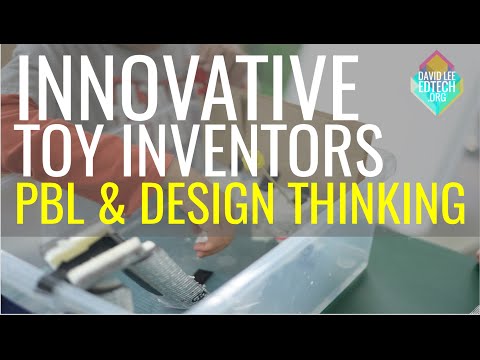 Innovative Toy Inventors: PBL & Design Thinking Project | David Lee EdTech