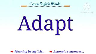 what is the meaning of adapt | adapt meaning in english