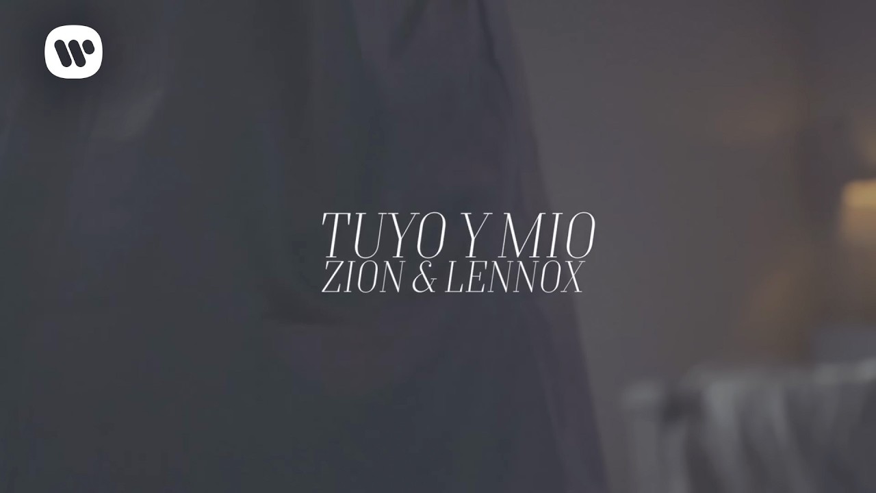 Zion Y Lennox – Tuyo & Mio (Video Lyric)