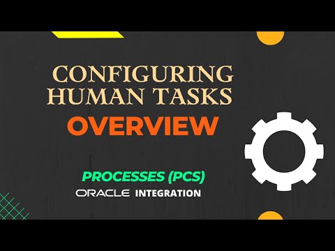 Basics of Configuring Human Tasks in processes(PCS) | Oracle Integration(OIC) – BEENUM LEARNING