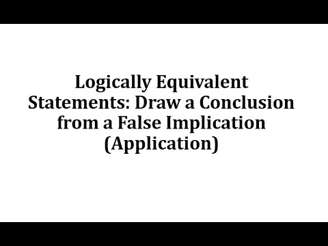 Logically Equivalent Statements: Draw a Conclusion from a False Implication | Math Help from ...