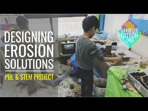 Designing Erosion Solutions (PBL & STEM Project) | David Lee EdTech
