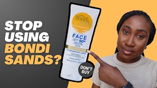 STOP USING Bondi Sands Face SPF50+ Sunscreen?