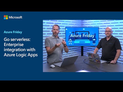 Go serverless: Enterprise integration with Azure Logic Apps | Azure Friday – The Flying Maverick