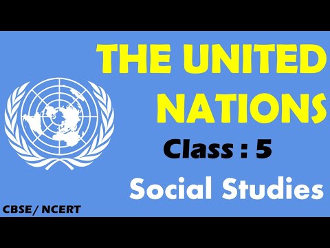 The United Nation | Social Studies For Grade 5 | CBSE / NCERT | The ...