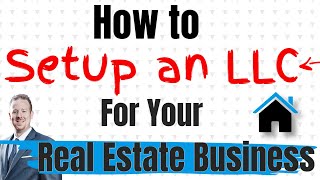 How to Setup an LLC for Your Real Estate Business