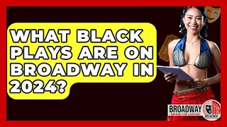 What Black Plays Are On Broadway In 2024? - Broadway Behind The Curtain
