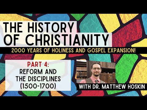 History of Christianity 4: Reform and the Disciplines (1500-1700 ...