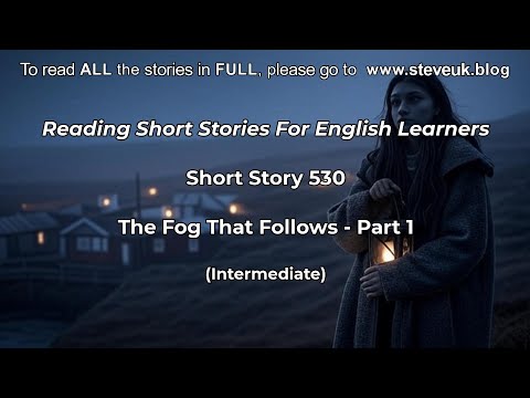 Short Story 530 – The Fog That Follows – Part 1 (Int) – Reading Short ...