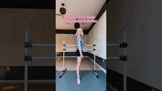 The Correct Body Alignment in Ballet