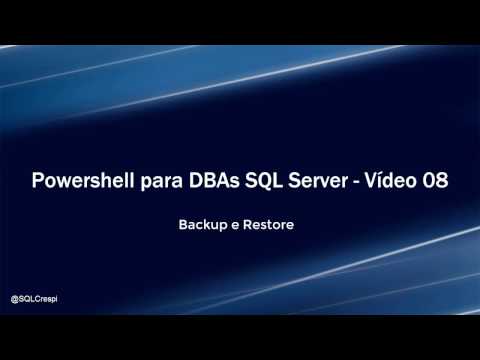 Powershell para DBAs SQL Server – Vídeo 08 (Backup e Restore) – Blog SQLCrespi