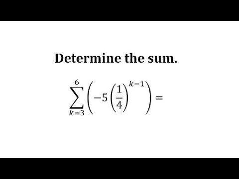 Determine the Partial Sum of an Geometric Series Given in Sigma Notation | Math Help from ...