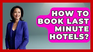 How To Book Last Minute Hotels? - Resort 2 Travel