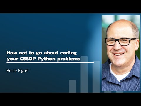 Video: How not to go about coding your CS50P Python problems – Bruce Elgort