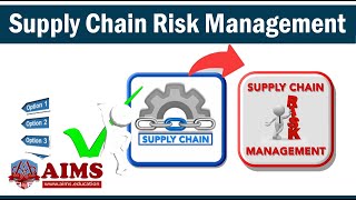 Supply Chain Risk Management Process: Analysis, Assessment & 7 Critical Risk Factors | AIMS