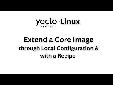 Extending a Core Image : Yocto Projec – Embedded for All