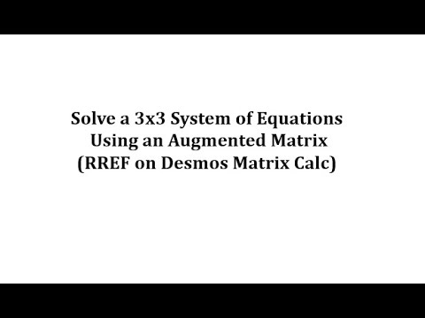 Solve a 3×3 System Using an Augmented Matrix (RREF on Desmos Matrix Calc) | Math Help from ...