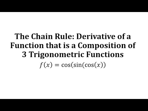 The Chain Rule: Derivative of a Function that is a Composition of 3 ...