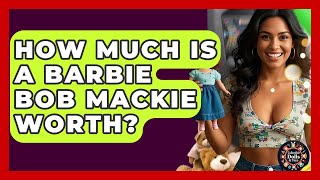 How Much Is A Barbie Bob Mackie Worth? - Collectible Dolls and Toys