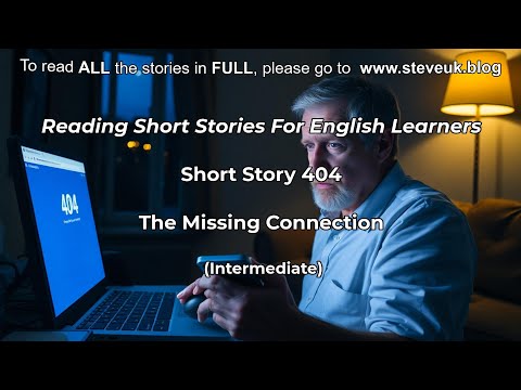 Short Story 404 – The Missing Connection (Int) – Reading Short Stories for English Learners