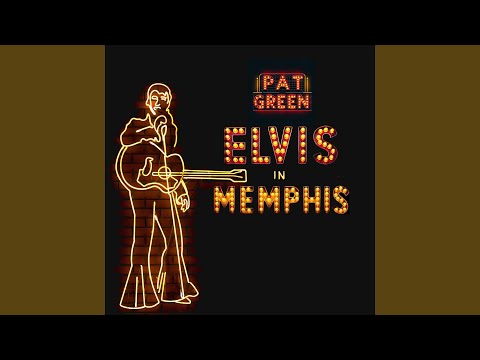 Song of the Day: Pat Green – Elvis In Memphis – Rock Is The New Roll