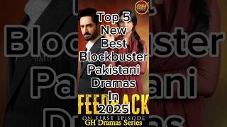 Top 5 New Blockbuster Pakistani Dramas 2025 | Top 5 New Pakistani Dramas 2025 | GH Dramas