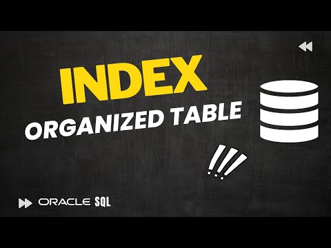 What are create Index Organized Table (IOT), External Organized Table in Oracle Database, Oracle ...