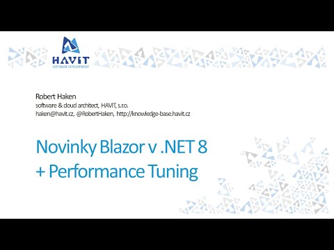 Blazor novinky v .NET 8 + Blazor Performance Tuning – záznam a slides [Robert Haken, WUG Dev Day ...