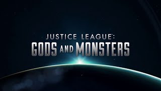 "Justice League: Gods and Monsters" Trailer