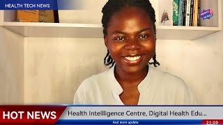 Rwanda's AI-Powered Health Intelligence Center, Australia's Digital Health Education Plans and more