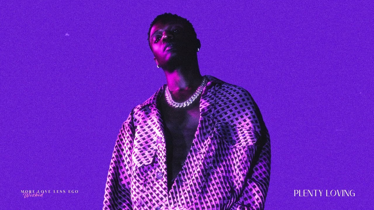 LISTEN TO » Wizkid – “More Love, Less Ego” Full Album - Blueprint ... LISTEN TO » Wizkid – “More Love, Less Ego” Full Album - Blueprint ...