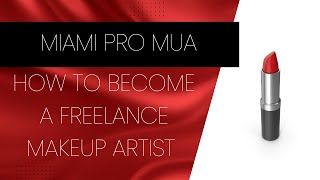 How to Become a Freelance Makeup Artist | Miami Edition 2022