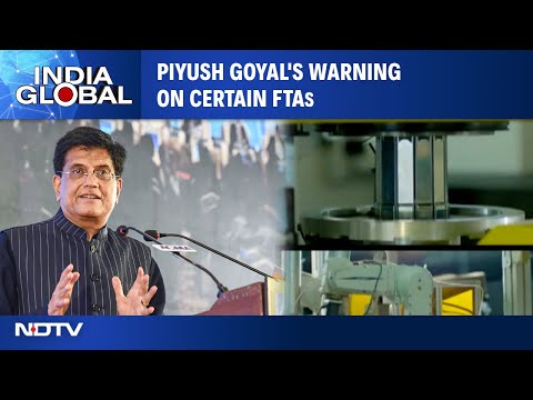 Piyush Goyal | What’s The Future Of India’s FTA Talks? | Piyush Goyal’s Warning On Certain FTAs ...