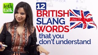12 British English SLANG WORDS you need to know - Improve your English Speaking