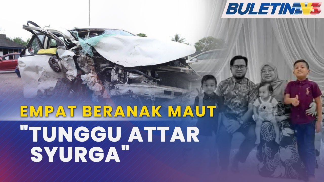 "Tunggu Attar di syurga" - 4 Beranak Kemalangan, Anak Sulung Berusia 9 Tahun Jadi Yatim Piatu ...