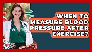 When To Measure Blood Pressure After Exercise? - Hypertension Help Hub