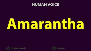 How To Pronounce Amarantha