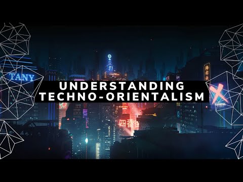 Understanding Techno-orientalism – A Reflection – everything alana