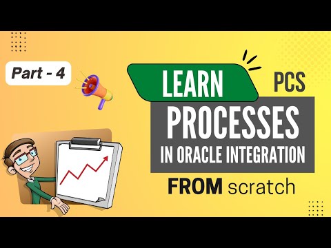 Learn Processes in Oracle Integration (PCS) from scratch | Part – 4 | Full Course | For ...