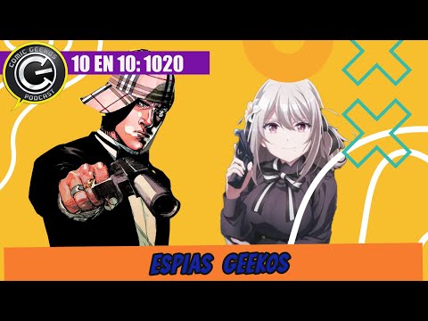 10 en 10 1020: Espias Geekos – Comic Geekos