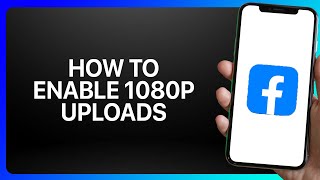 How To Enable 1080p Uploads on Facebook Mobile Tutorial