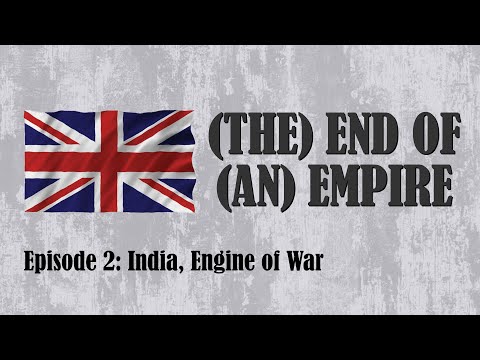 The End Of An Empire – Episode 2: India, Engine of War | The Inquiring Mind