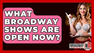 What Broadway Shows Are Open Now? - Broadway Behind The Curtain