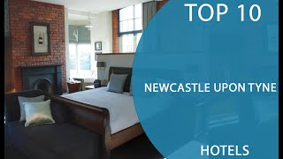 Top 10 Best Hotels to Visit in Newcastle upon Tyne | UK - English