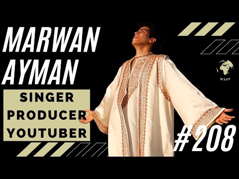 Episode 208 – Marwan Ayman (Singer, Producer, YouTuber) – World XP Podcast