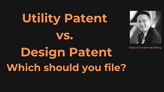 Utility Patent vs. Design Patent: Which one should you file?
