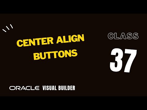 VBCS 37, Center Align buttons in Oracle visual builder, Align Buttons to center in VBCS – BEENUM ...