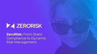 ZeroRisk: From Static Compliance to Dynamic Risk Management