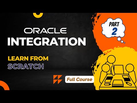 Learn Integration in Oracle Integration (OIC) from scratch | Full Course | For Beginners | Part ...