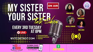 My Sister, Your Sister! Broadcast "Sororities, Fraternities & Jesus" 8.19.25 #WVTCDETROIT